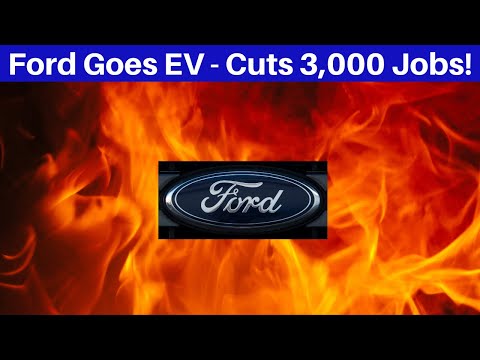 Ford Goes EV -Cuts 3,000 Jobs