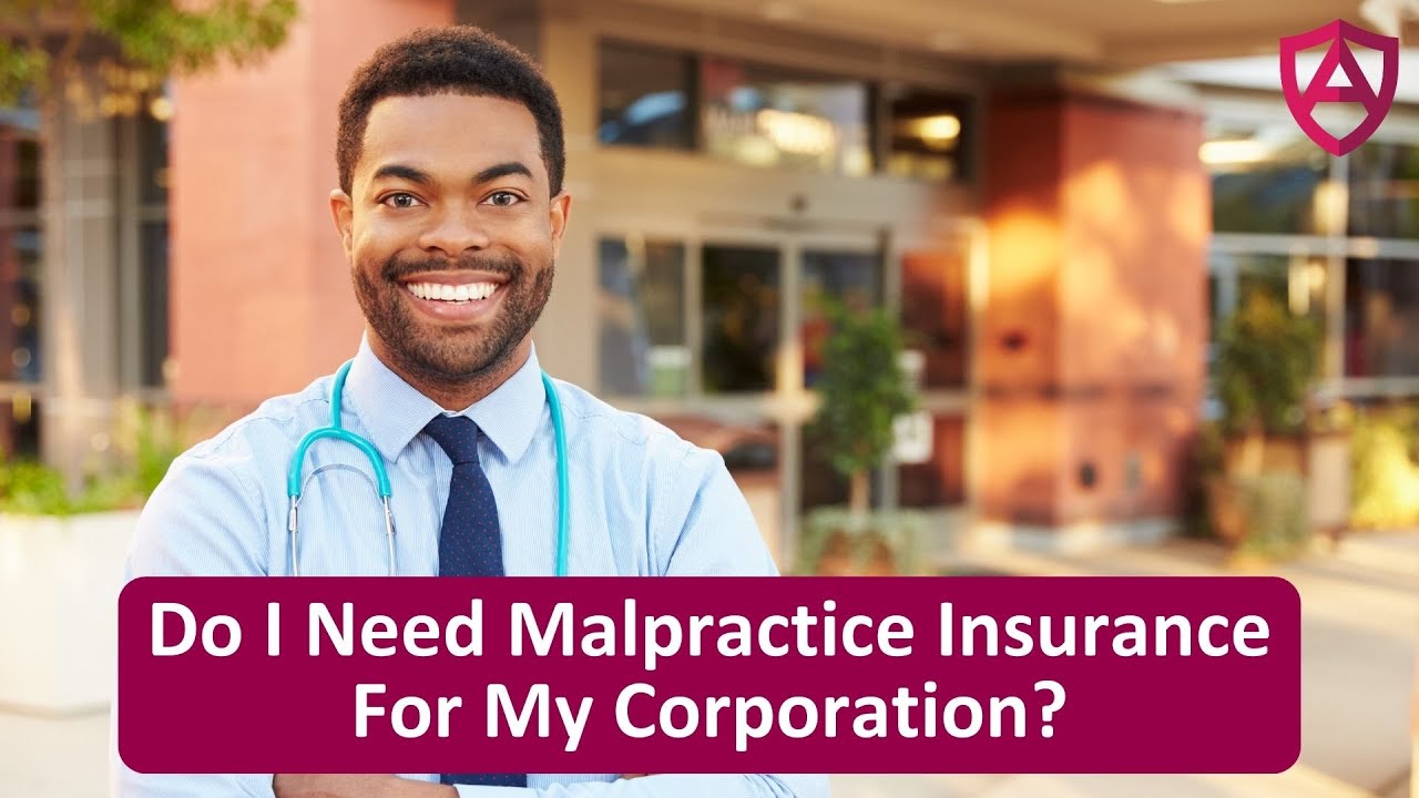 Do I Need Malpractice Insurance For My Corporation?