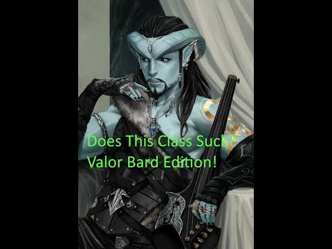 Does This Class Suck? Valor Bard Edition