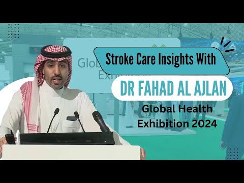 Exploring Stroke Care Innovations with Dr. Fahad King Faisal Specialist Hospital & Research Centre