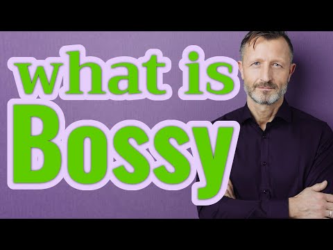 Bossy | Definition of bossy 📖