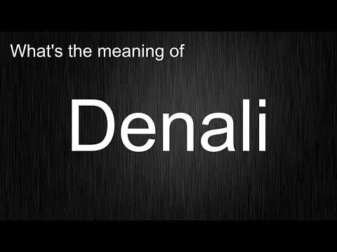 What's the meaning of "Denali", How to pronounce Denali?