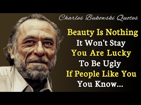 Charles Bukowski Undeniable Accurate Quotes On Life Relationship Love and More!