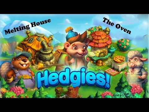 Hedgies/ Lets see the Oven and Melting house/levels 7, 8, 9 / Part 2