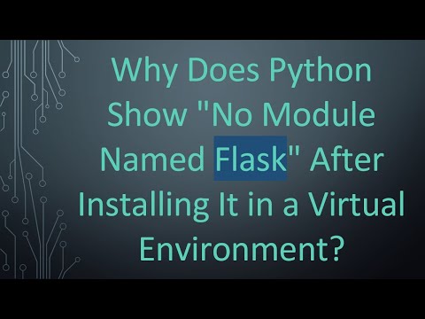 Why Does Python Show "No Module Named Flask" After Installing It in a Virtual Environment?