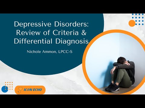 Depressive Disorders: Review of Criteria & Differential Diagnosis