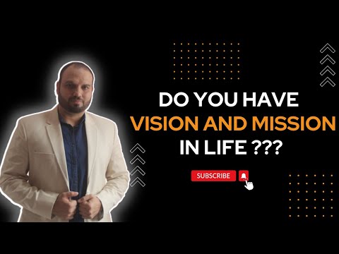 Do you have a Vision and Mission in life? | Define Your Vision and Mission to be Successful
