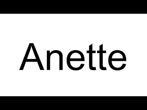 How to Pronounce Anette