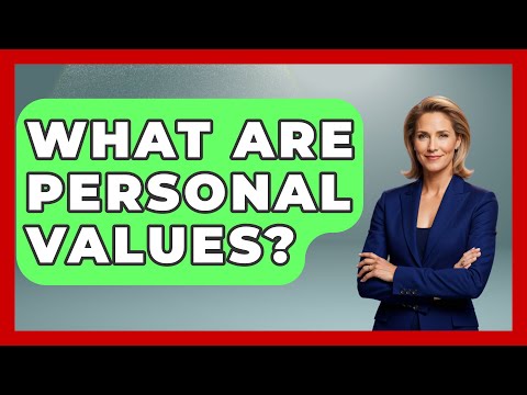 What Are Personal Values? | The Ethical Compass