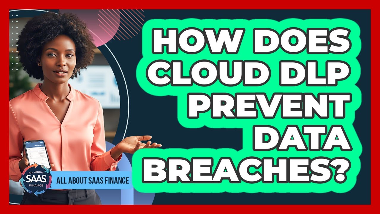How Does Cloud DLP Prevent Data Breaches?