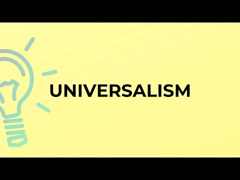 What is the meaning of the word UNIVERSALISM?