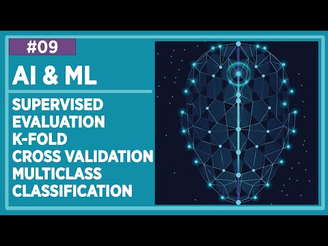 Learn AI ML Lecture 9 Supervised Evaluation K Fold Cross Validation Multiclass Classification ...