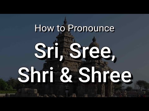 How to Pronounce Sri, Sree, Shri & Shree?