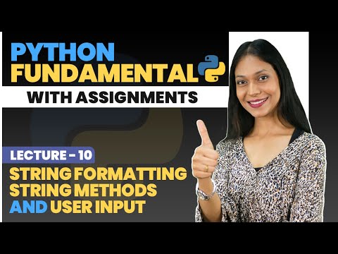 10. String Formatting, String Methods and User Input | Python tutorial for beginners