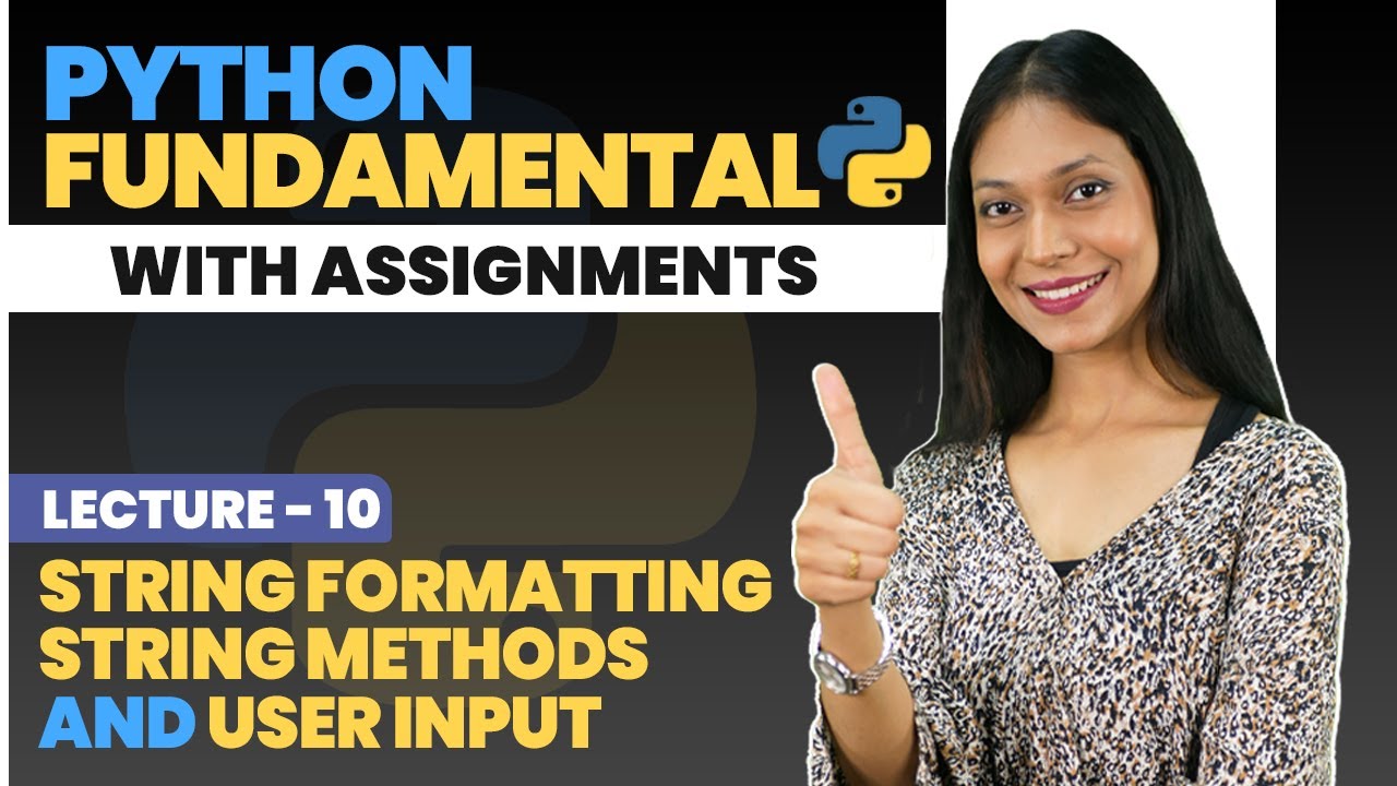 10. String Formatting, String Methods and User Input | Python tutorial for beginners