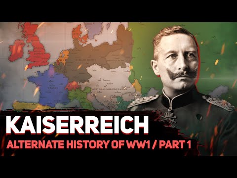 Kaiserreich Timeline | Part 1 - Weltkrieg | Alternate History of WW1