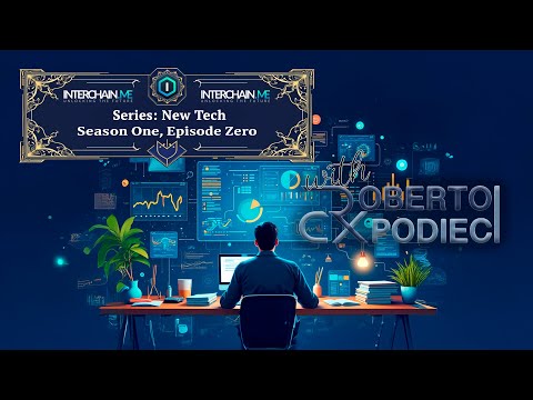 S01E000 - New Tech - Exploring Tomorrow’s Innovations Today - Interchain.Me by Roberto RCX Capodieci