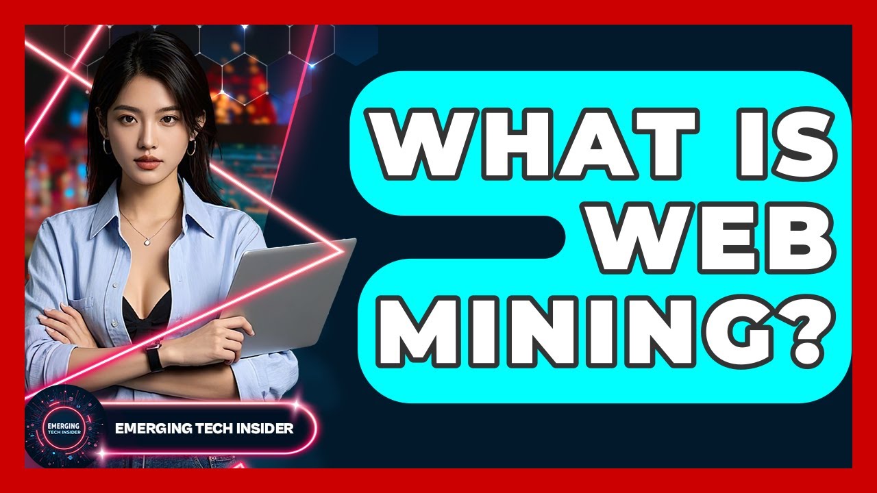 What Is Web Mining? - Emerging Tech Insider