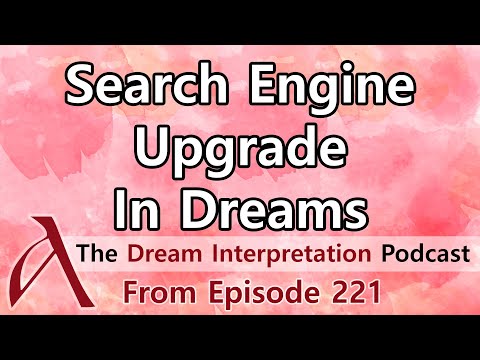 Dream Interpretation: What Does Upgrading Search Engines Mean?
