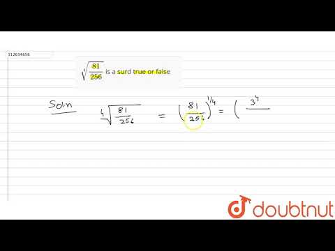 `root(4)((81)/(256))` is a surd true or false