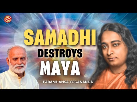 Samadhi Destroys Maya- Paramahansa Yogananda | Yogi | Shabdyog | Meditation through listening