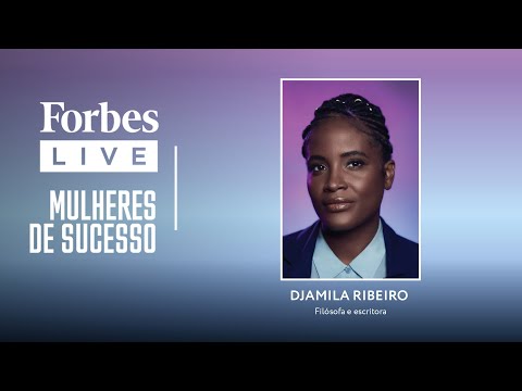 Forbes Live Mulheres de Sucesso: Djamila Ribeiro