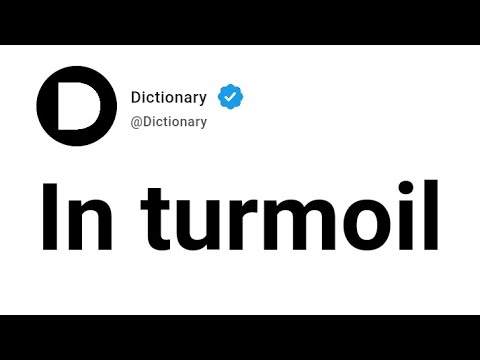 In turmoil Meaning In English