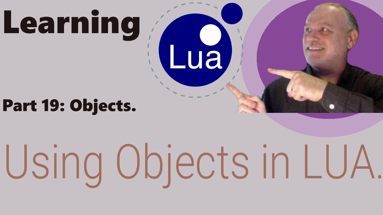 Learning Lua: Part 19 Using Objects in Lua