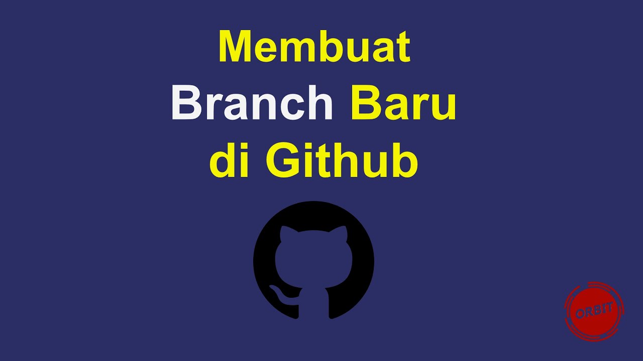 Cara Mudah Membuat Branch Baru di Github | Obrolan IT Tutorials