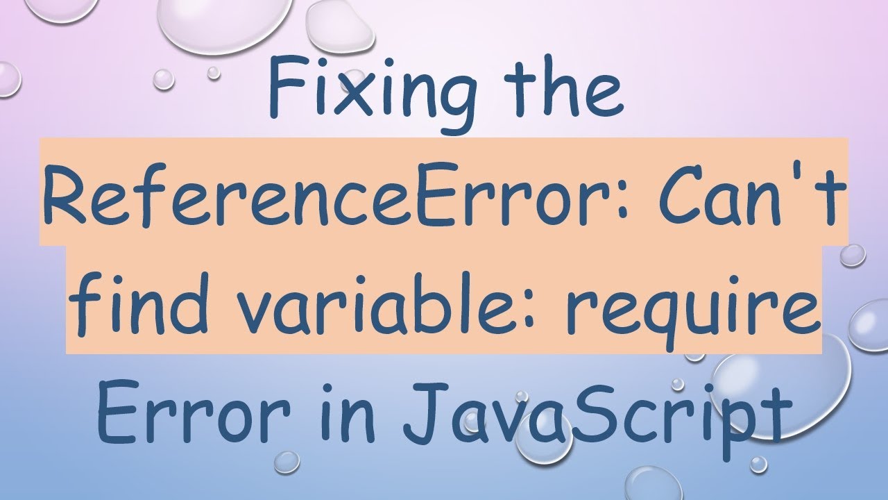 Fixing the ReferenceError: Can't find variable: require Error in JavaScript