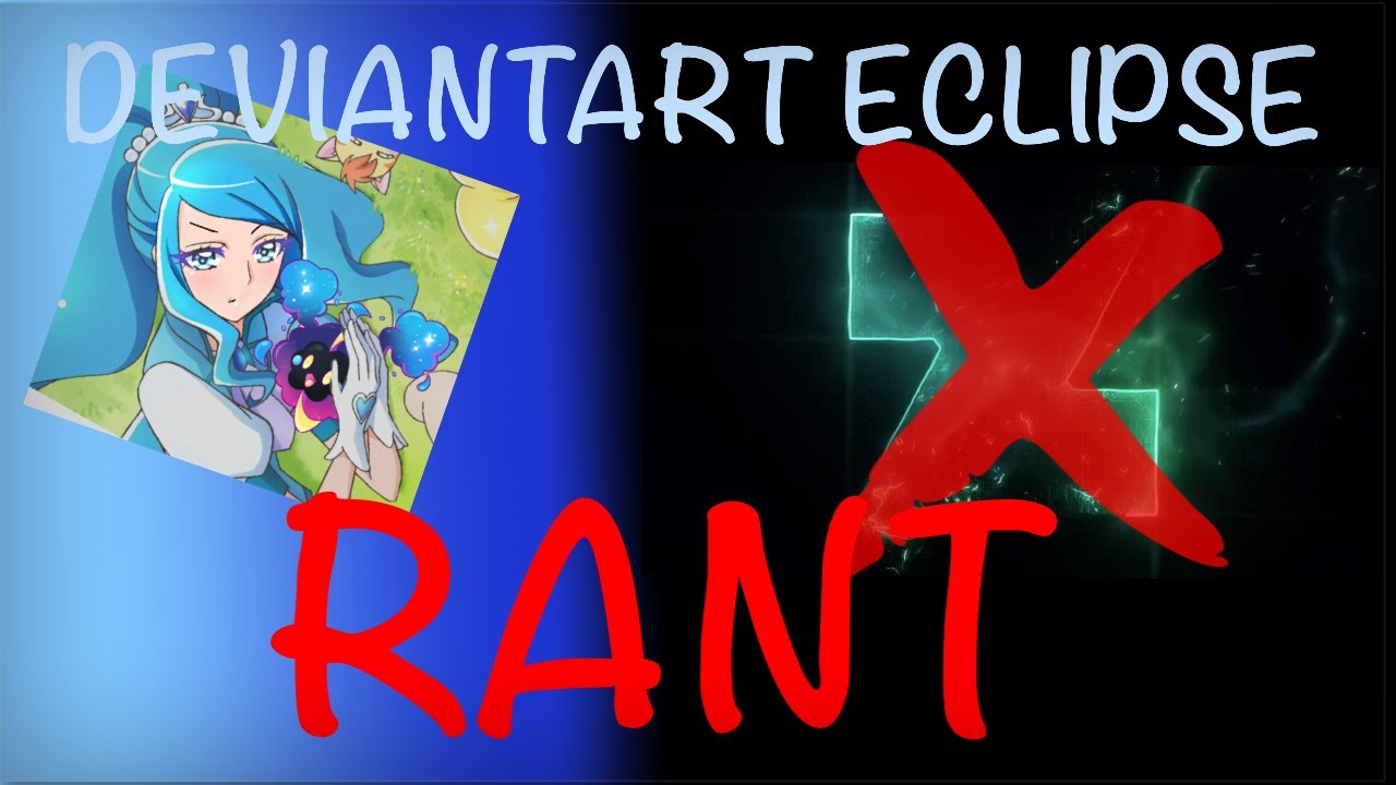 DeviantArt Eclipse RANT. (ft. ABBY!)
