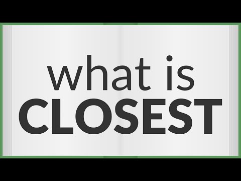 Closest | meaning of Closest