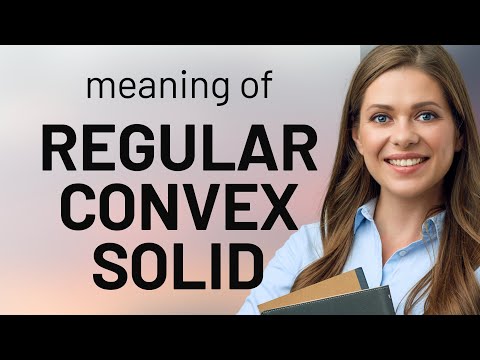 Regular convex solid • REGULAR CONVEX SOLID meaning