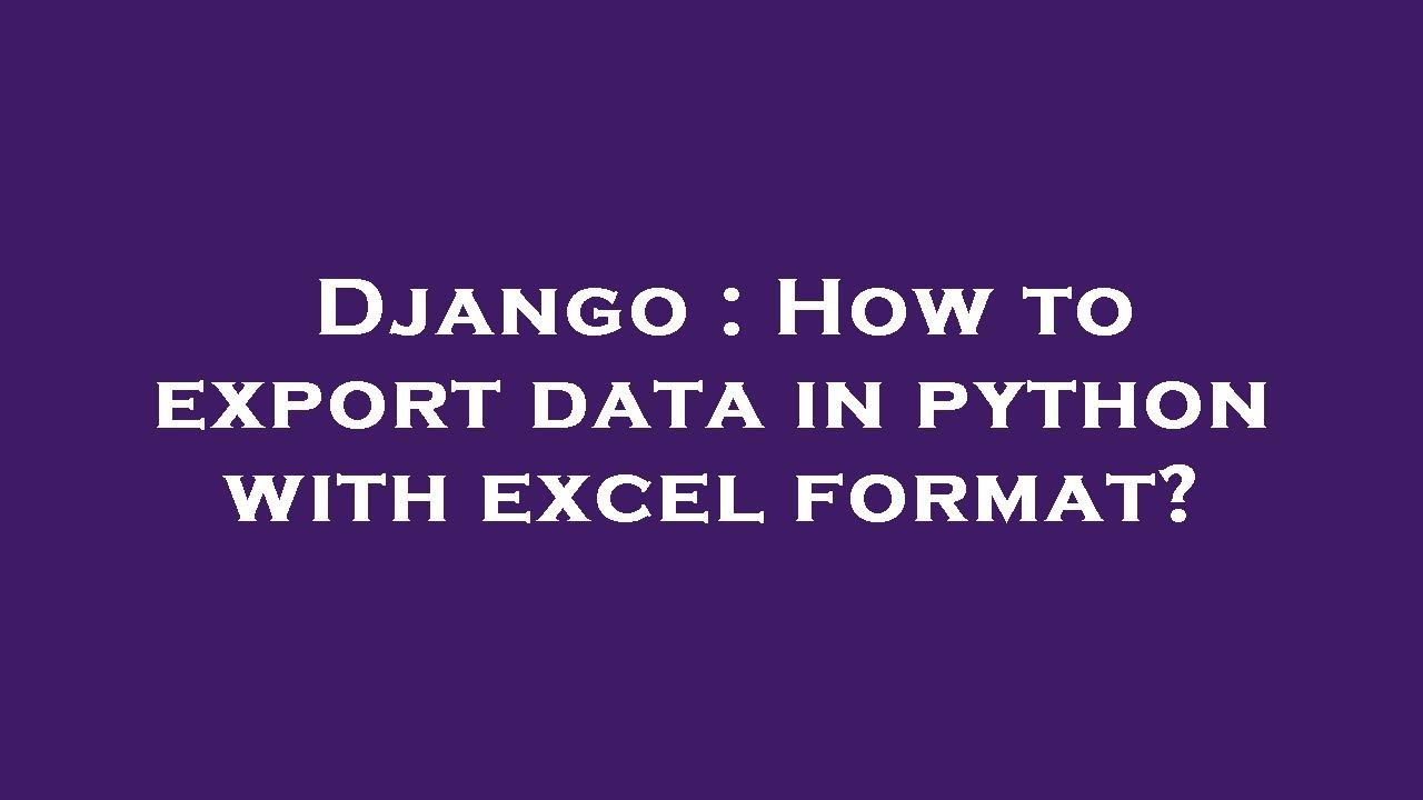 Django : How to export data in python with excel format?