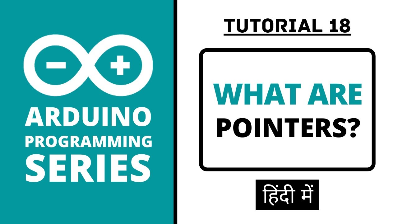 Arduino Programming Series - Tutorial 18 | Pointers [in Hindi]