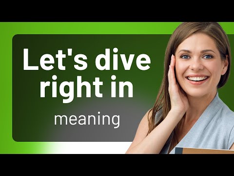 Diving Into English: Understanding "Let's Dive Right In"