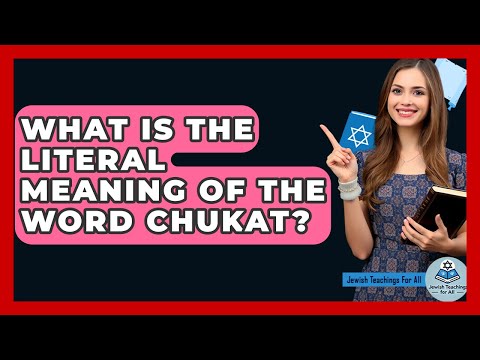 What Is The Literal Meaning Of The Word Chukat? - Jewish Teachings For All