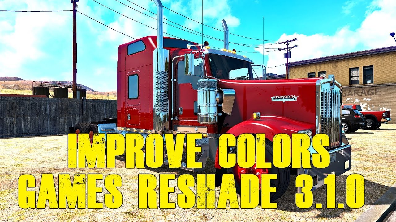 ReShade 3.1.0 ATS-ETS2 IMPROVE COLORS graphics GAMES |YANRED - ATS