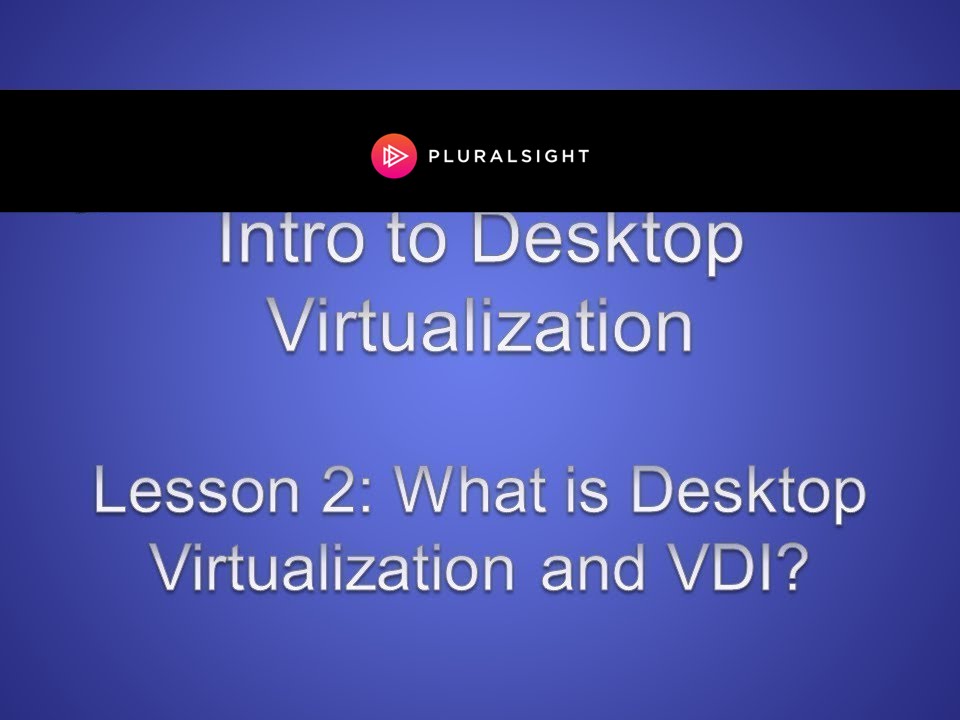 What is Desktop Virtualization and VDI?