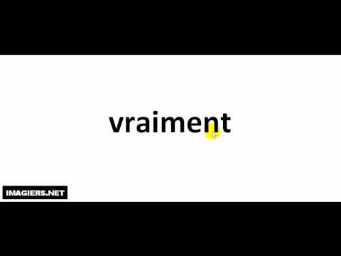 How to pronounce vraiment