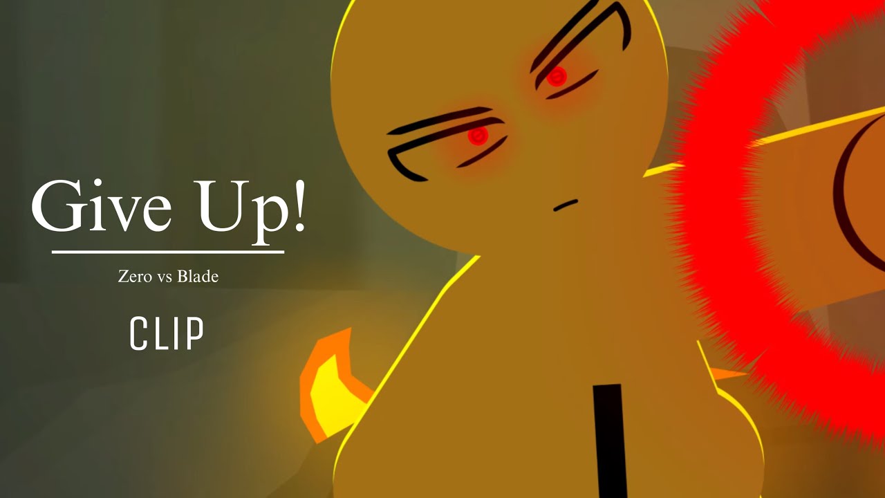 Give Up! - Zero vs. Blade / Clip / XStudios