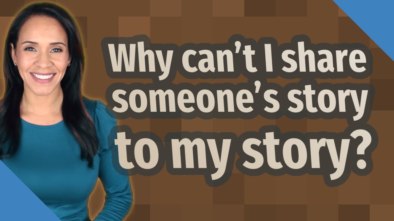 Why can't I share someone's story to my story?