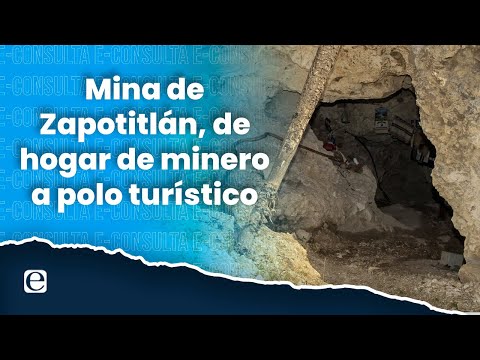 Mina de Zapotitlán, de hogar de minero a polo turístico