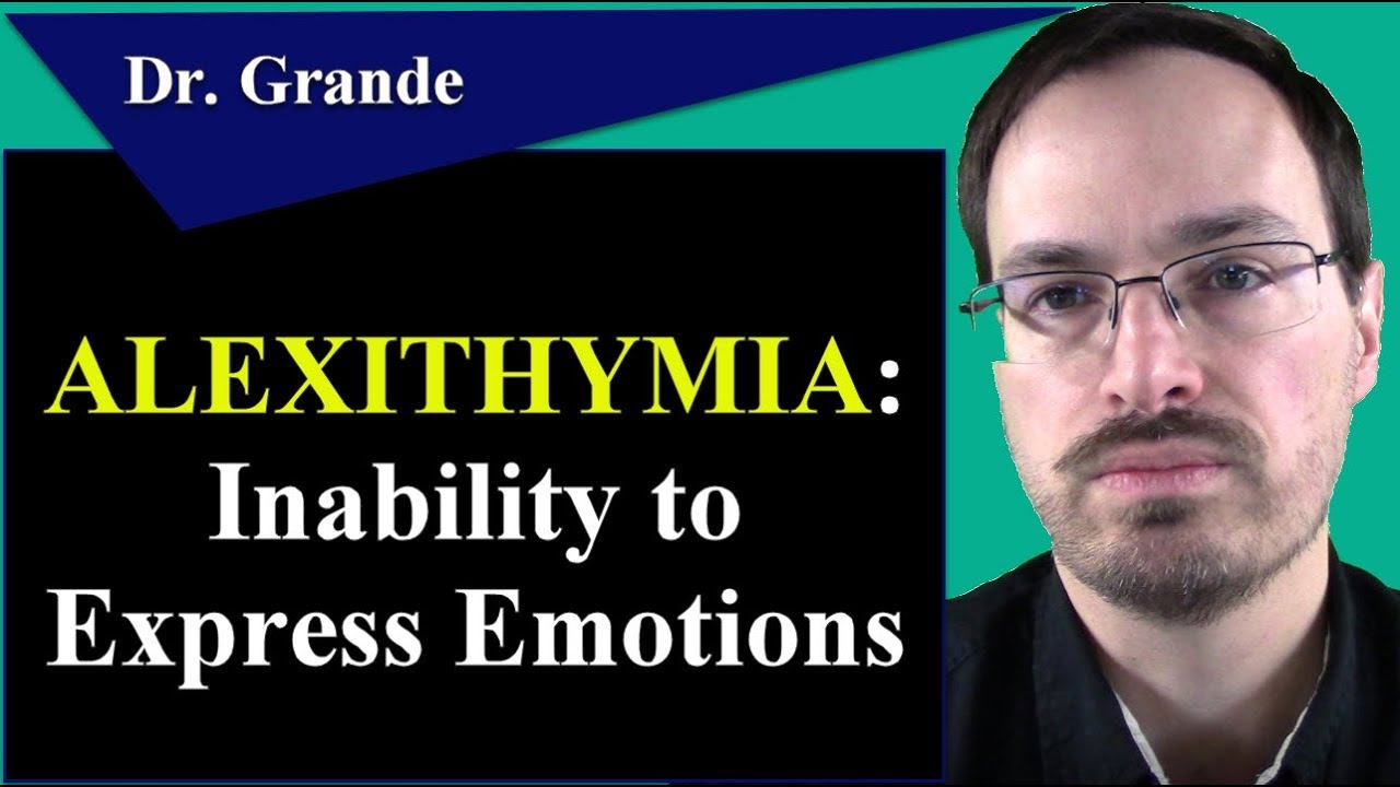 What is Alexithymia? (Inability to Express or Recognize Emotions)