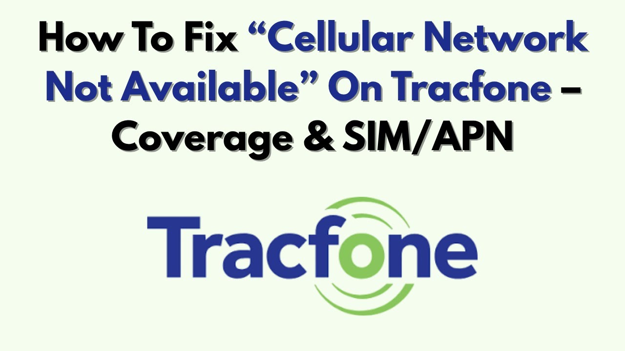 How To Fix “Cellular Network Not Available” On Tracfone – Coverage & SIM/APN