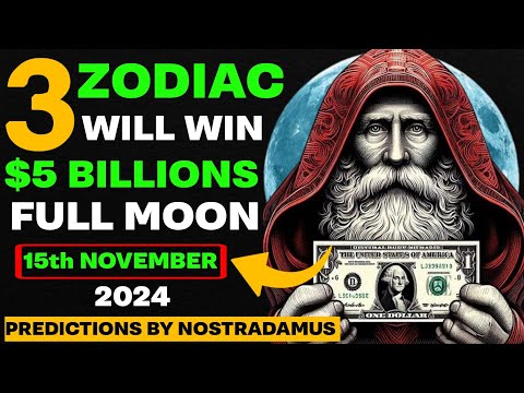 🌟Nostradamus Predictions 3 Zodiac Sign Receive Billions💰 On Full Moon🌕 on November 15, 2024