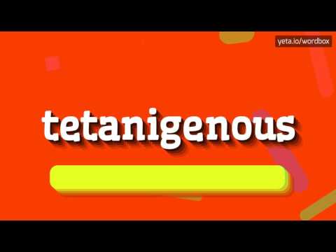 TETANIGENOUS - HOW TO PRONOUNCE IT!?