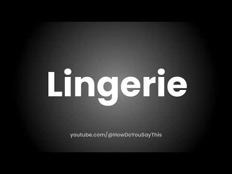 How to Pronounce Lingerie