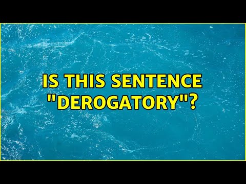 Is this sentence "derogatory"? (2 Solutions!!)