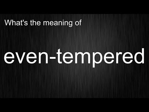 What's the meaning of "even-tempered", How to pronounce even-tempered?